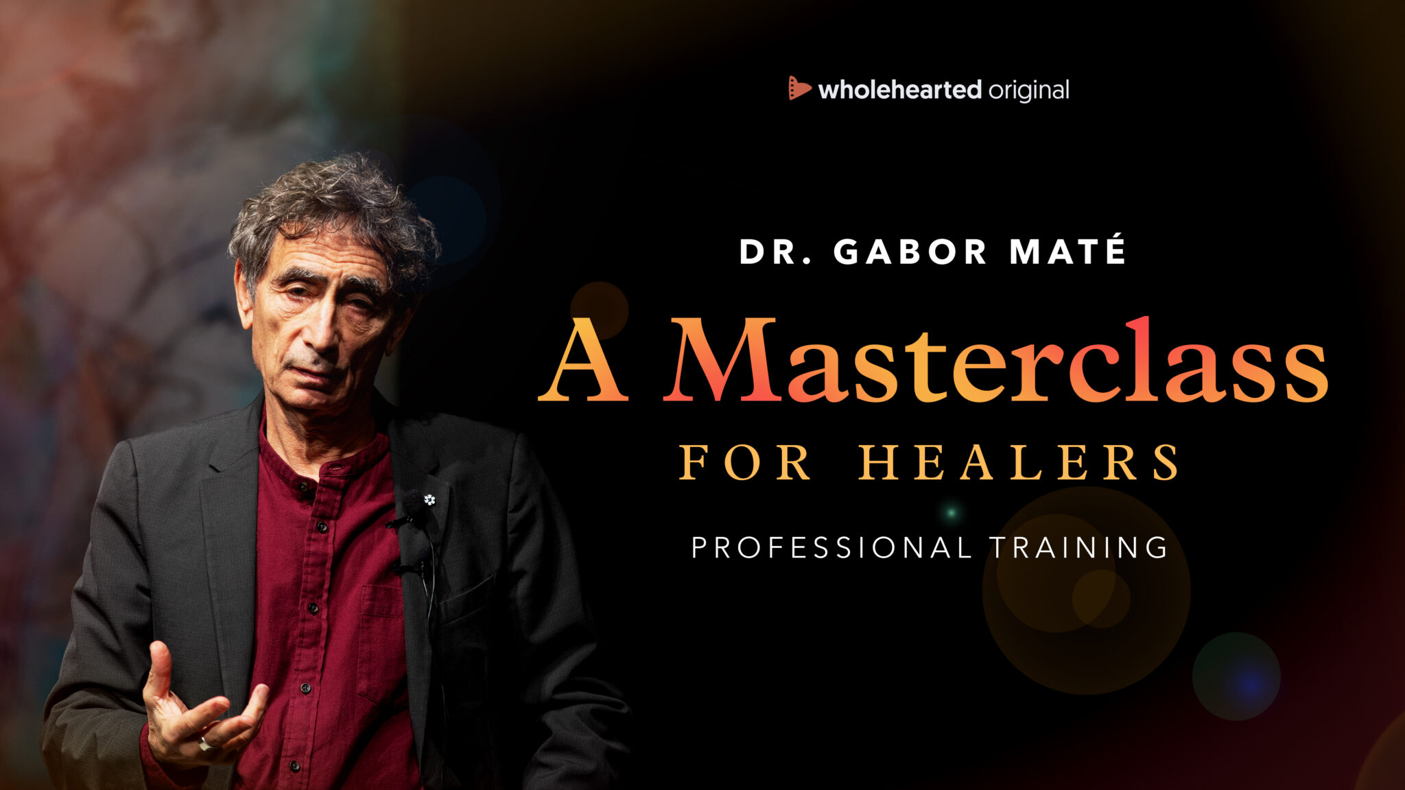 A Masterclass For Healers | Dr. Gabor Maté | Wholehearted.org ...